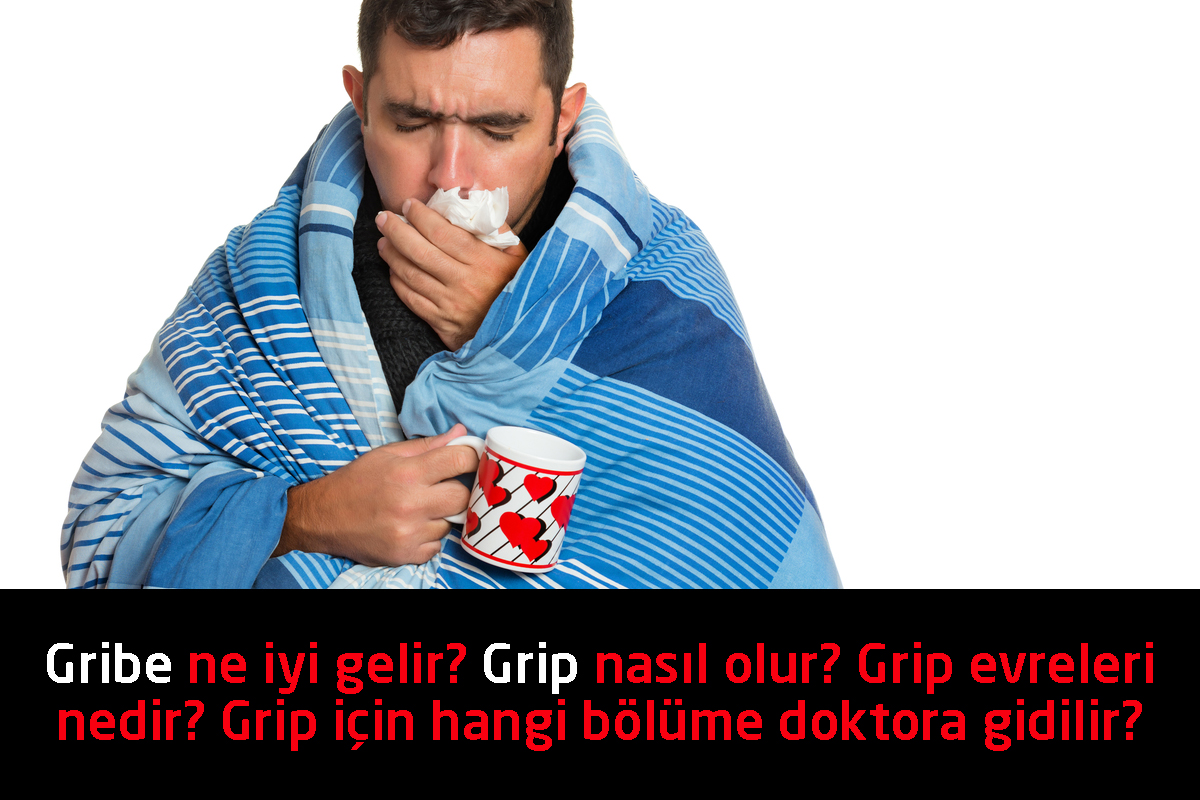 Gribe ne iyi gelir? Grip nasıl olur? Grip evreleri nedir? Grip için ...